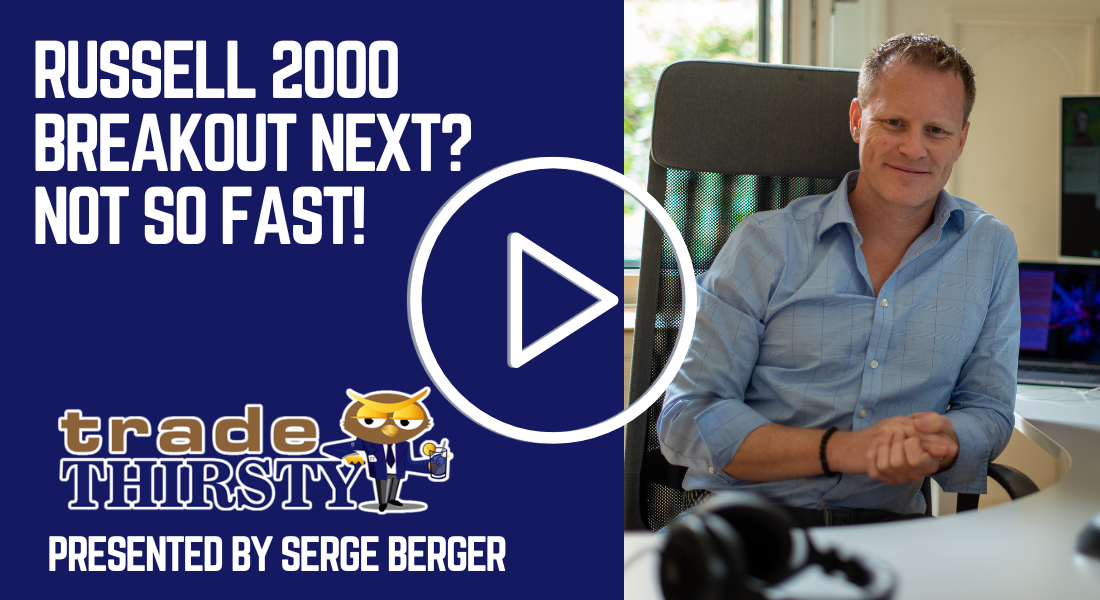 Russell 2000 Breakout Next? Not so fast! - TradeThirsty