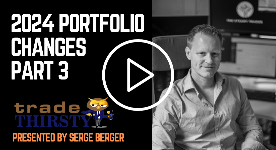 2024 Portfolio Changes – Part 3 - TradeThirsty